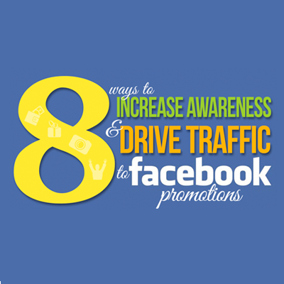 8 ways to build awareness and drive Facebook traffic for promotions