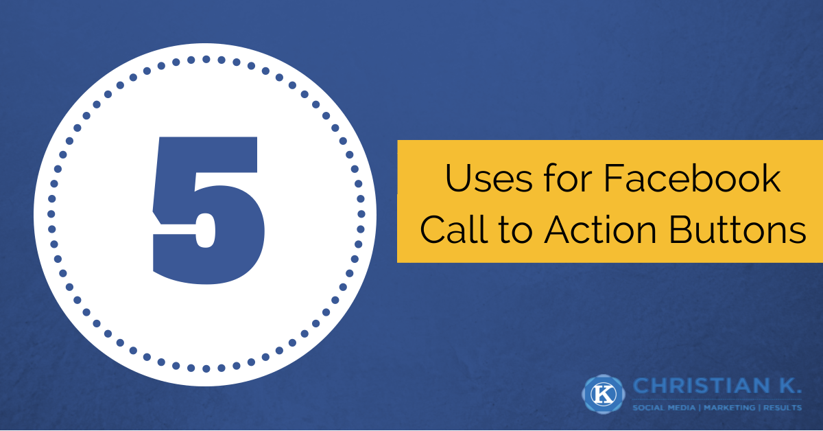 5 Ways To Use Facebook Call To Action Buttons To Get Better Results